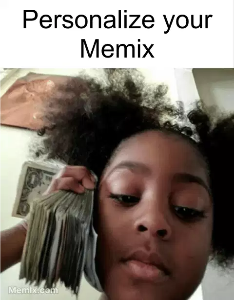Girl Money Meme, GIF - Share with Memix